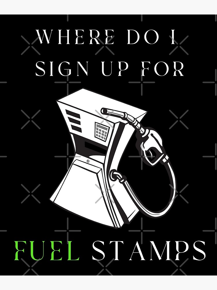 "Where do I sign up for Fuel Stamps - Vintage Fuel Pump" Poster for ...