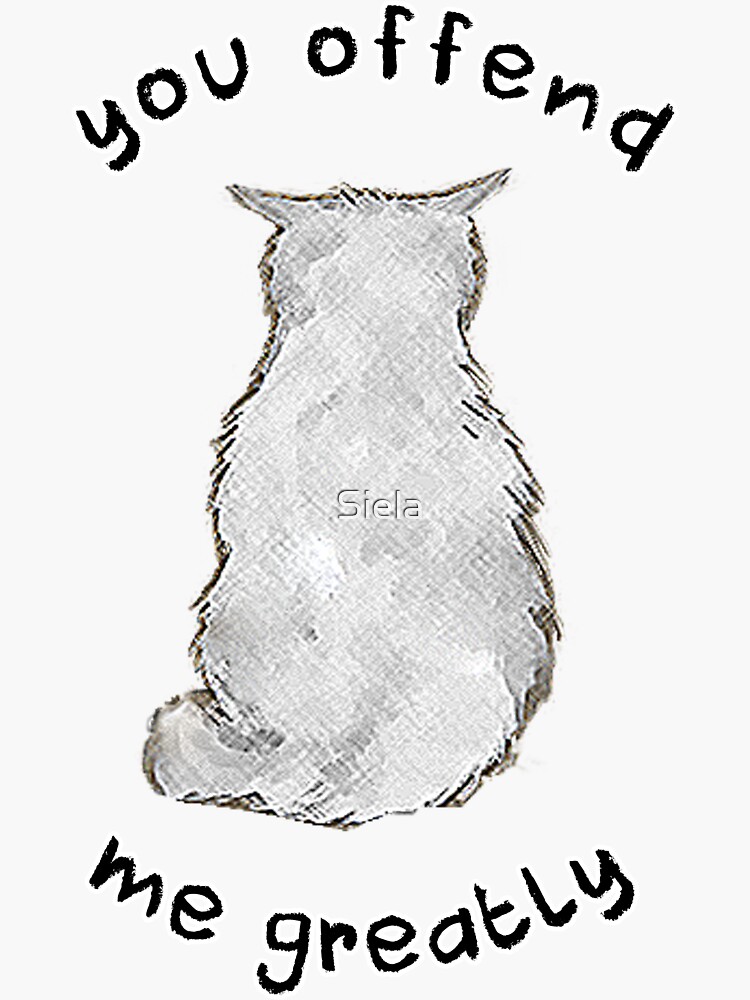 "You Offend Me Greatly Cute Cat Illustration Back Turned Indignation ...