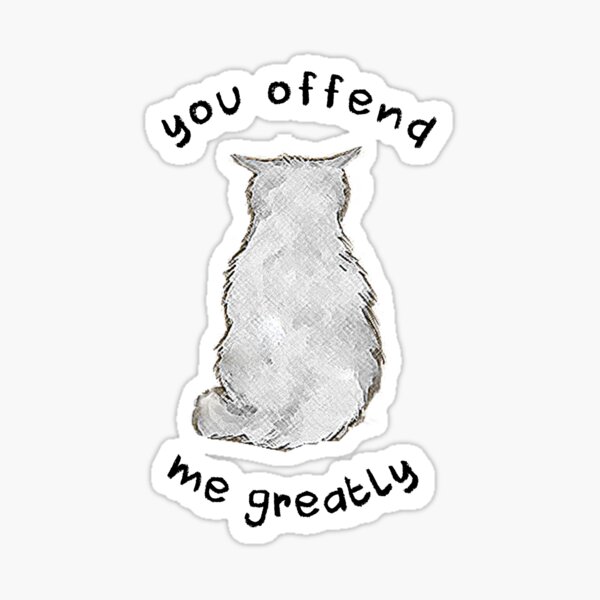 "You Offend Me Greatly Cute Cat Illustration Back Turned Indignation ...