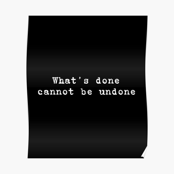 "Lady Macbeth Shakespeare Quote What’s done cannot be undone." Poster ...