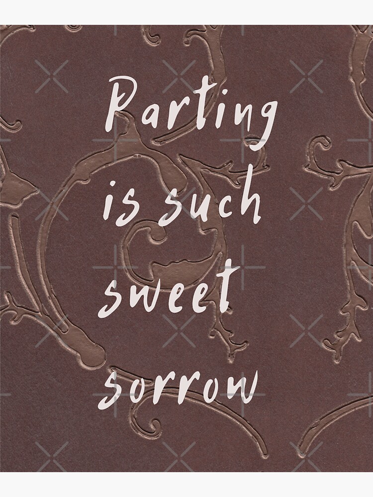 "Shakespeare Quote From Romeo and Juliet parting is such sweet sorrow ...