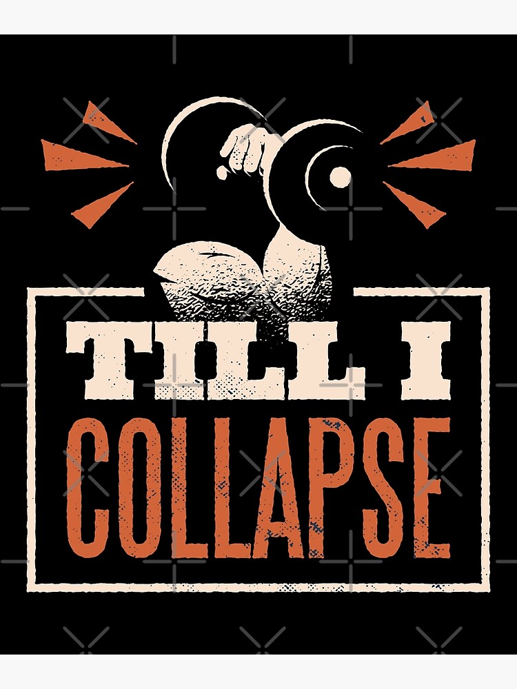 "Lift Till I Collapse - Funny Work Out Design - Muscle Deadlifting ...