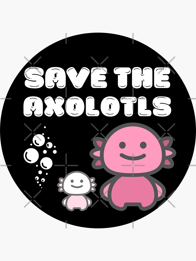 "Save the Axolotls | Cute Chibi Axolotl Fish | Best Axolotl Gift ...