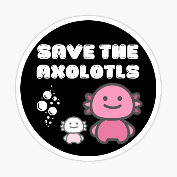 "Save the Axolotls | Cute Chibi Axolotl Fish | Best Axolotl Gift ...