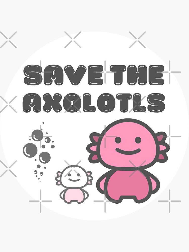 "Save the Axolotls | Cute Chibi Axolotl Fish | Best Axolotl Gift ...