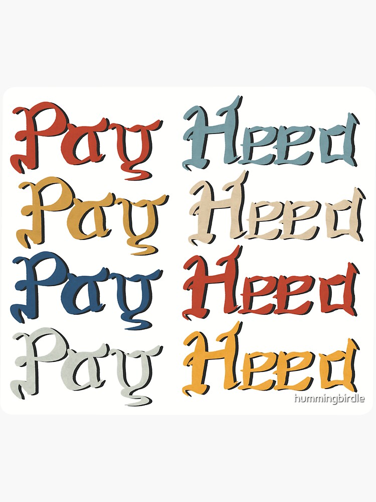 "pay heed" Sticker for Sale by hummingbirdle | Redbubble