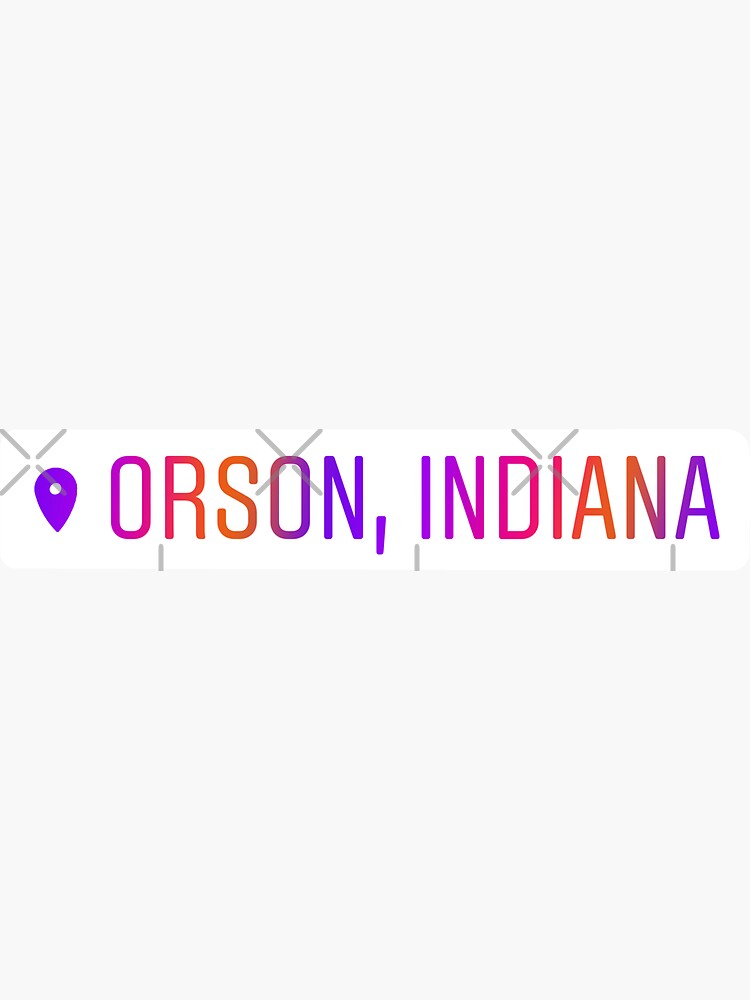 "Orson, Indiana Insta Story Location" Sticker for Sale by kerrianderson ...