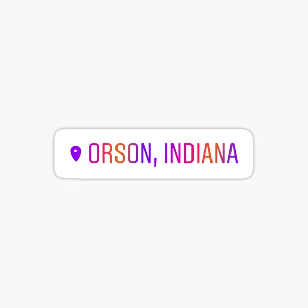 "Orson, Indiana Insta Story Location" Sticker for Sale by kerrianderson ...