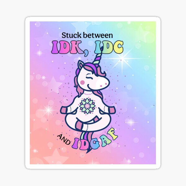 "Unicorn Meditation Stuck Between IDK IDC And IDGAF Pink Glitter ...