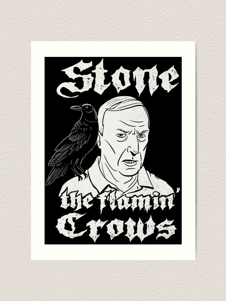 "Stone The Flamin Crows" Art Print for Sale by DugMcFug | Redbubble