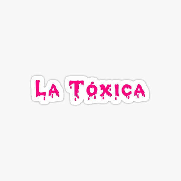 "La Toxica " Sticker for Sale by origamiimamii | Redbubble