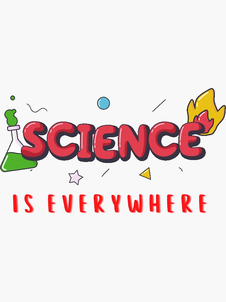 "Science is everywhere educational" Sticker for Sale by ArtistrySphere ...