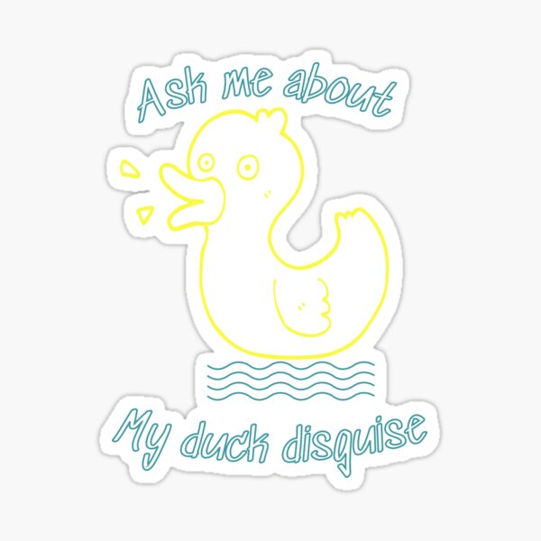"Ask Me About My Duck Disguise Funny Quack Costume" Sticker for Sale by ...