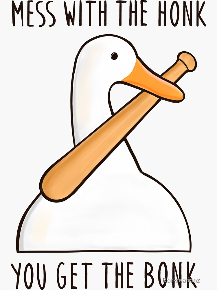 "Mess With The Honk You Get The Bonk - Untitled Goose Game" Sticker for ...