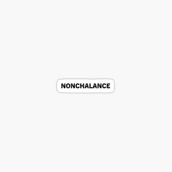 "Cool Nonchalance Simple Word Nonchalance" Sticker for Sale by yooKabb ...