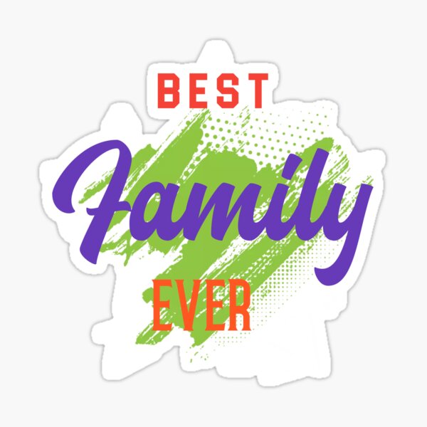 "Best family ever" Sticker for Sale by Leo3611 | Redbubble