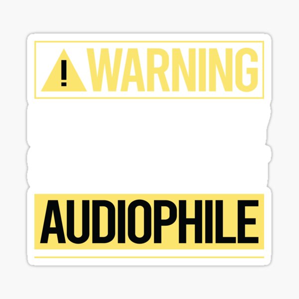 "Warning About Audiophile" Sticker for Sale by WrightTrouble | Redbubble