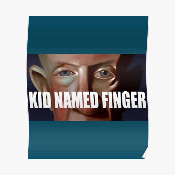 "Kid Named Finger " Poster for Sale by SigutyGegysy | Redbubble