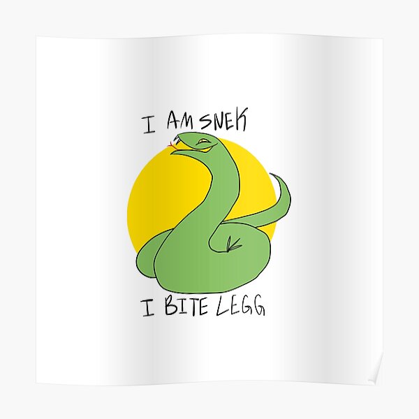 "I AM SNEK" Poster by unsurecreature | Redbubble