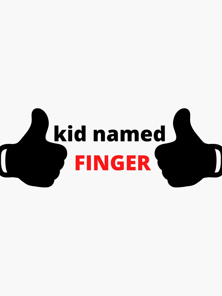 "Kid Named Finger - Hand Gesture " Sticker for Sale by SuzansNewton ...