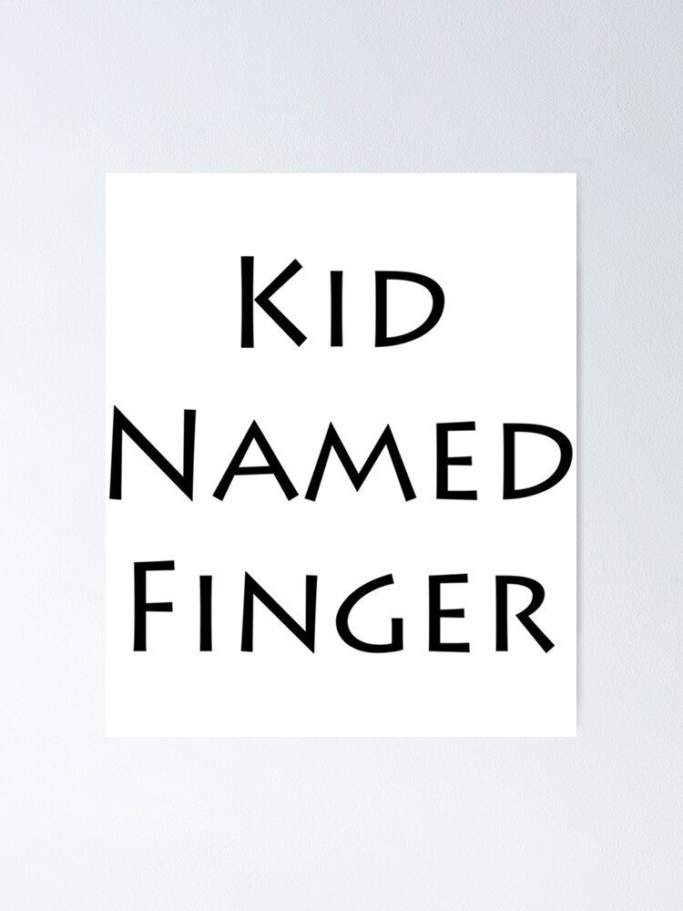 "Kid Named Finger Active " Poster for Sale by SuzansNewton | Redbubble
