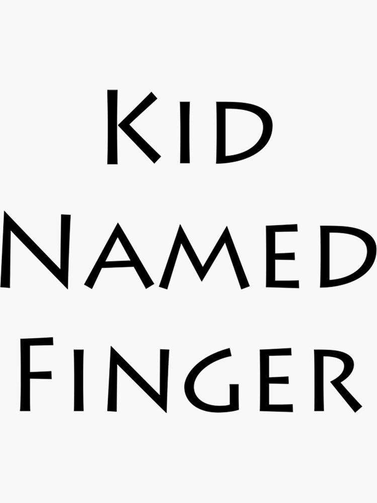 "Kid Named Finger Active " Sticker for Sale by SuzansNewton | Redbubble