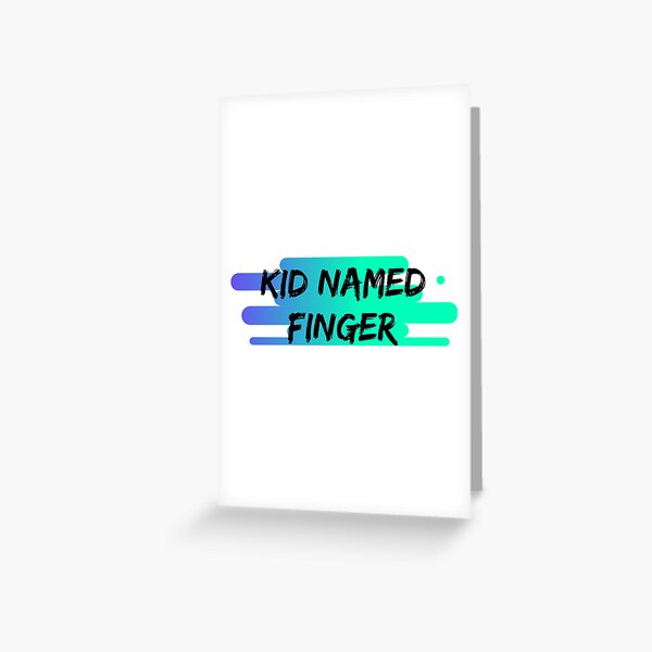"Kid Named Finger breaking bad " Greeting Card for Sale by SuzansNewton ...