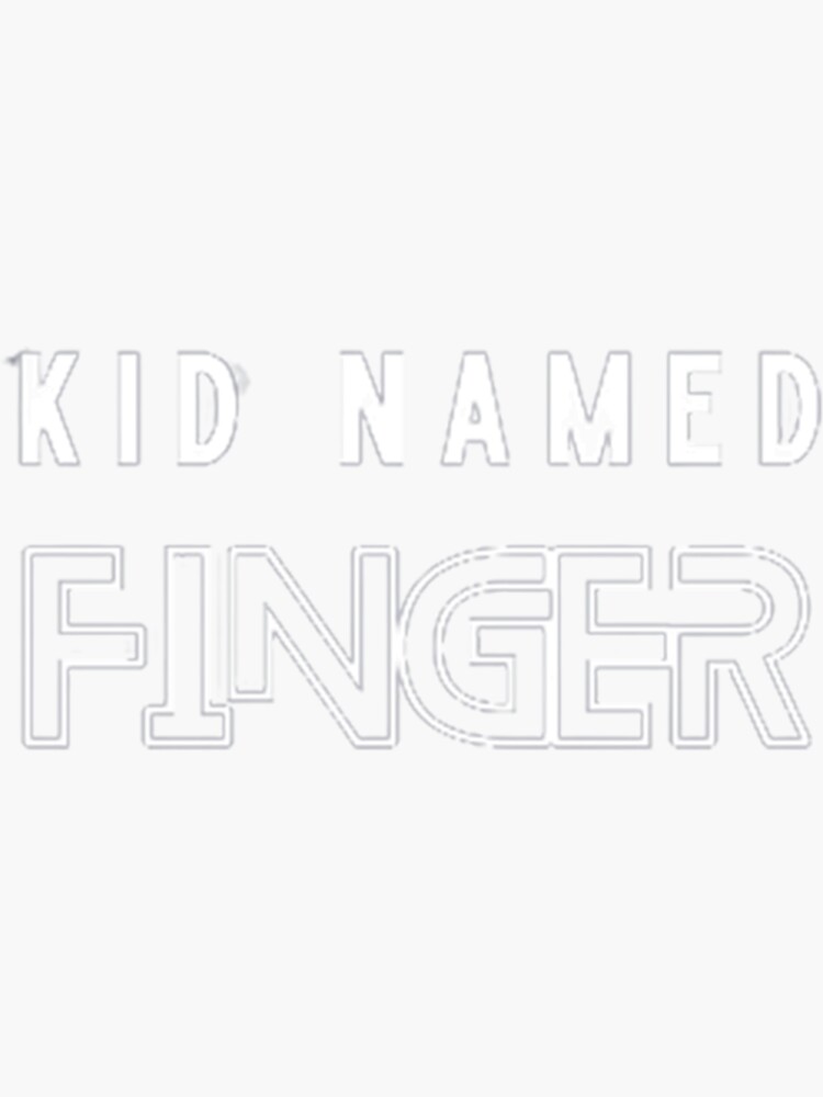 "kid named finger -Child Denoted Digit " Sticker for Sale by ...
