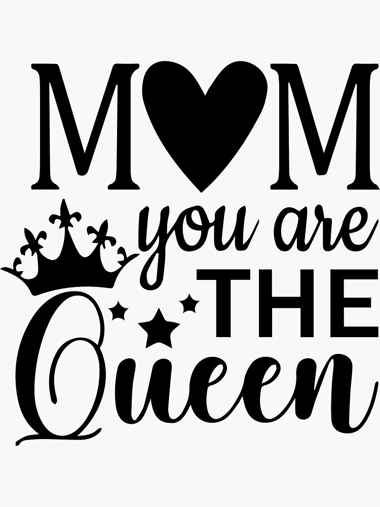 Mom You Are The Queen Sticker For Sale By Neww Style Redbubble
