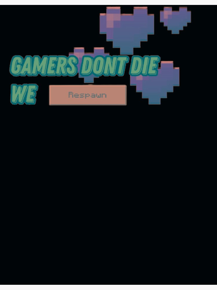 "Gamers Don't Die We Respawn" Sticker for Sale by ShinobiWardrobe ...