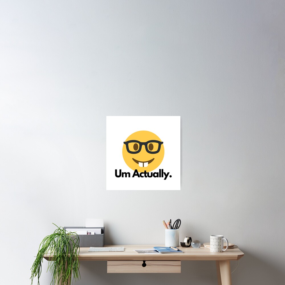 "Um Actually Meme Nerd Design" Poster for Sale by Williamdripfoe ...