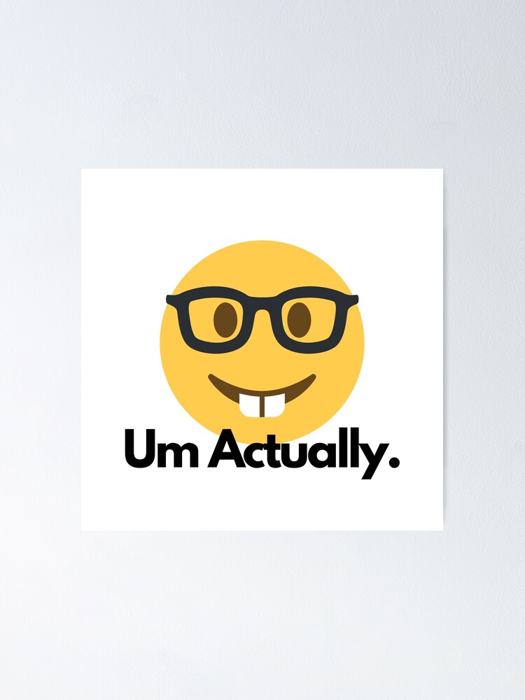 Um Actually Meme Nerd Design Poster For Sale By Williamdripfoe Redbubble
