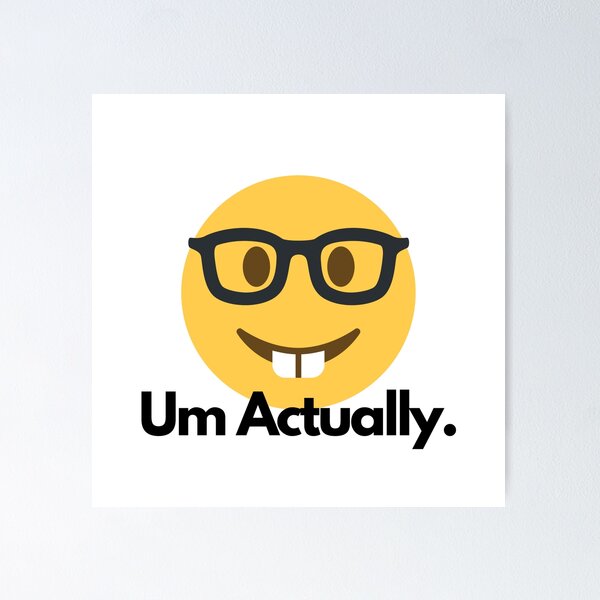 "Um Actually Meme Nerd Design" Poster for Sale by Williamdripfoe ...