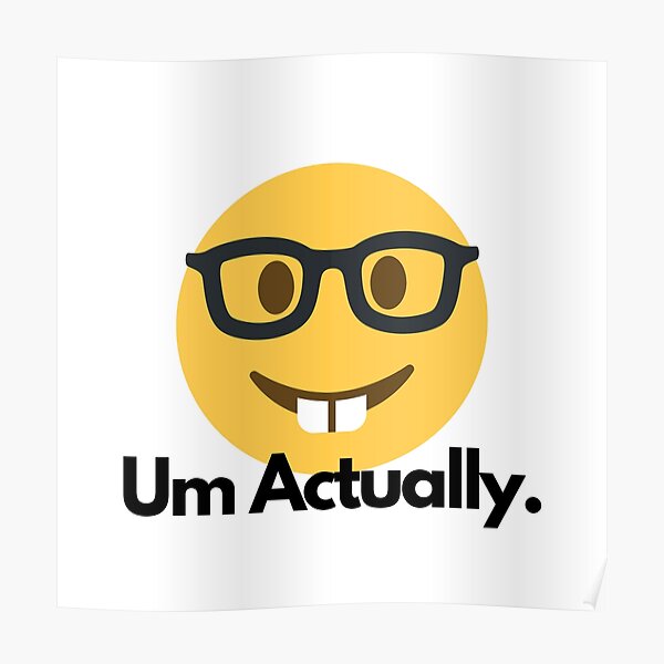 "Um Actually Meme Nerd Design" Poster for Sale by Williamdripfoe ...