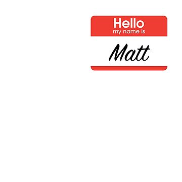 "Hello My Name Is Matt" Sticker for Sale by classydesignz | Redbubble