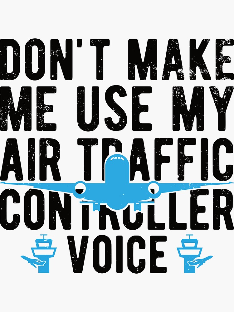"Don't Make Me Use My Air Traffic Controller Voice: ATC Funny Air ...