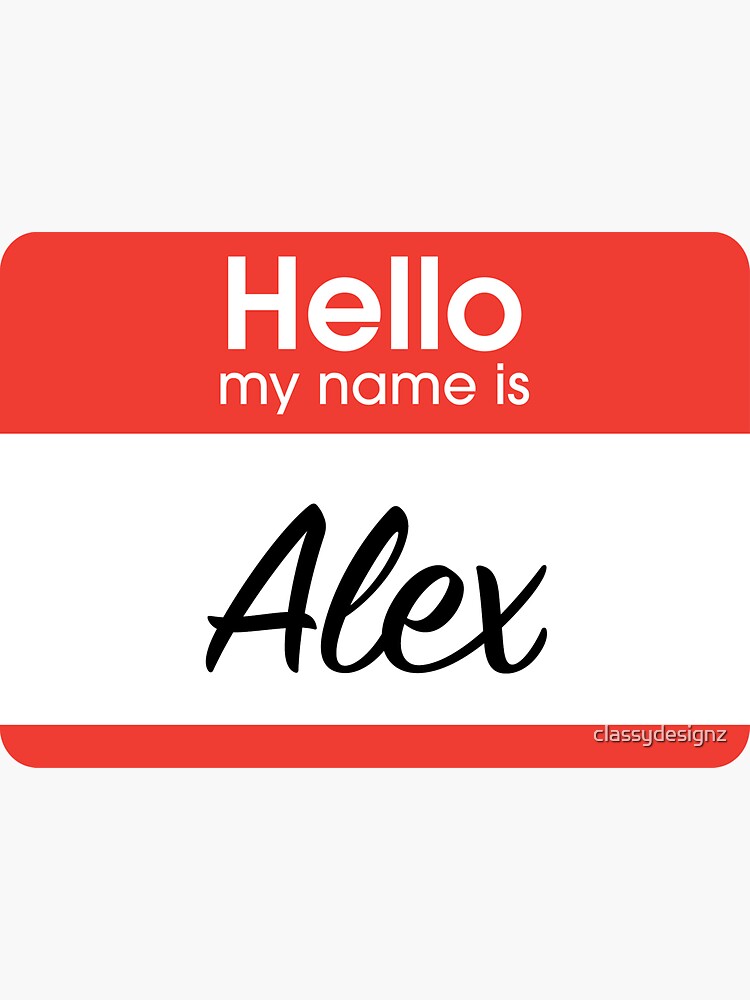 "Hello My Name Is Alex" Sticker by classydesignz | Redbubble