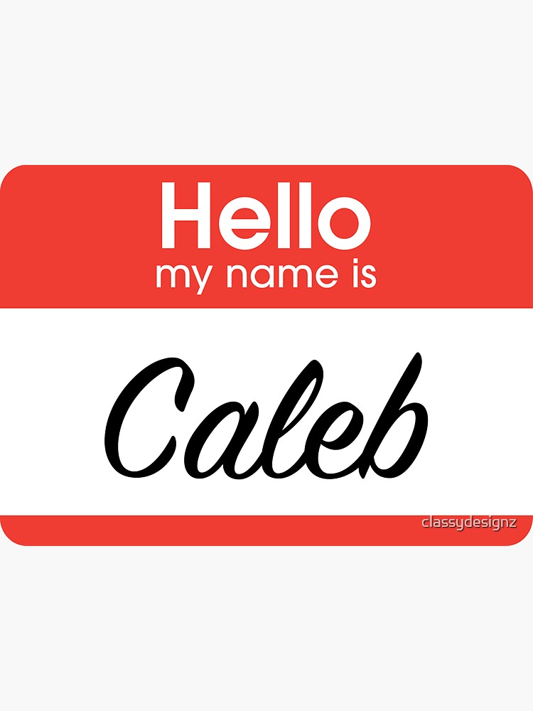 "Hello My Name Is Caleb" Sticker for Sale by classydesignz | Redbubble