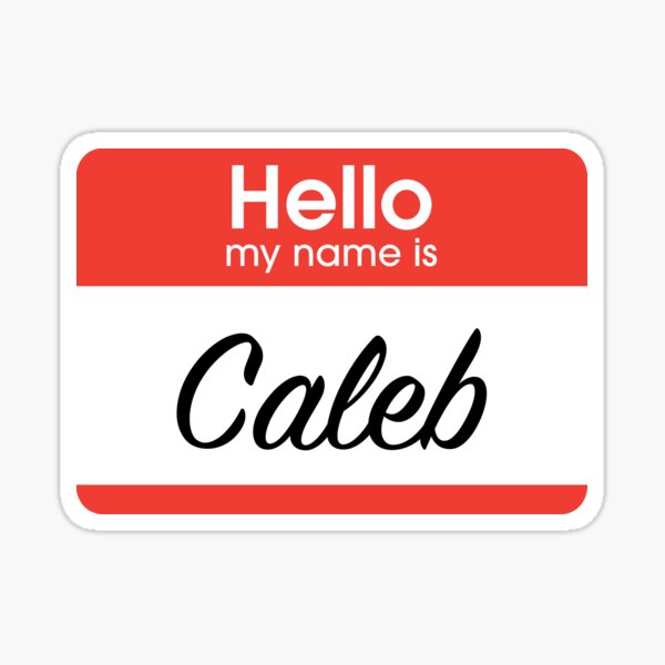 "Hello My Name Is Caleb" Sticker for Sale by classydesignz | Redbubble