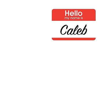 "Hello My Name Is Caleb" Sticker for Sale by classydesignz | Redbubble