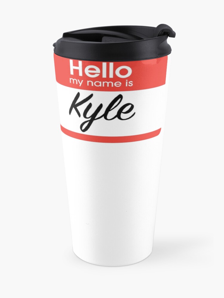 "Hello My Name Is Kyle" Travel Coffee Mug for Sale by classydesignz ...