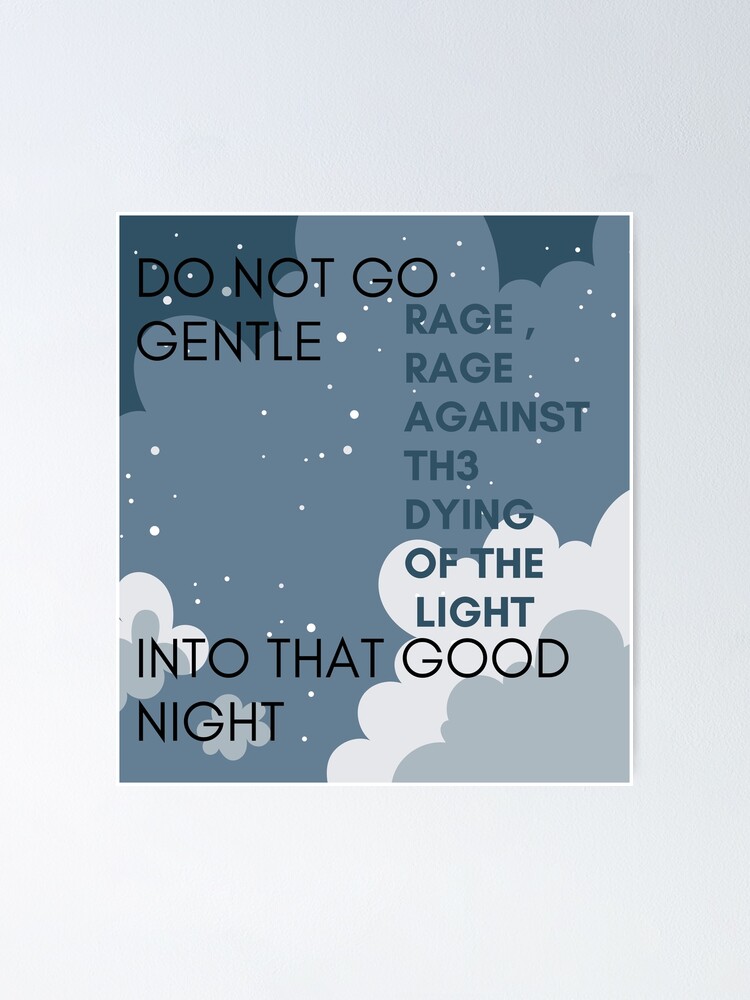 "Do Not Go Gentle Into That Good Night Classic Design" Poster for Sale ...