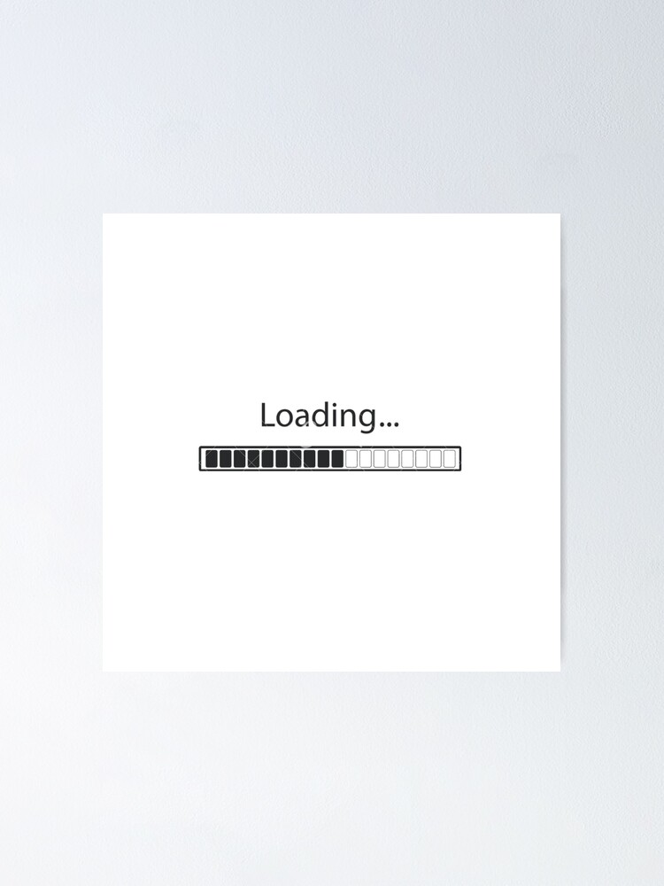 "In progress... Loading" Poster for Sale by vintage7777 | Redbubble