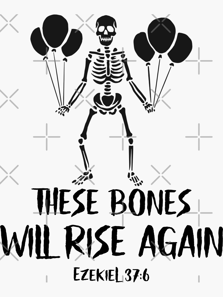 "These bones will rise again- Ezekiel 37:6 " Sticker for Sale by ...