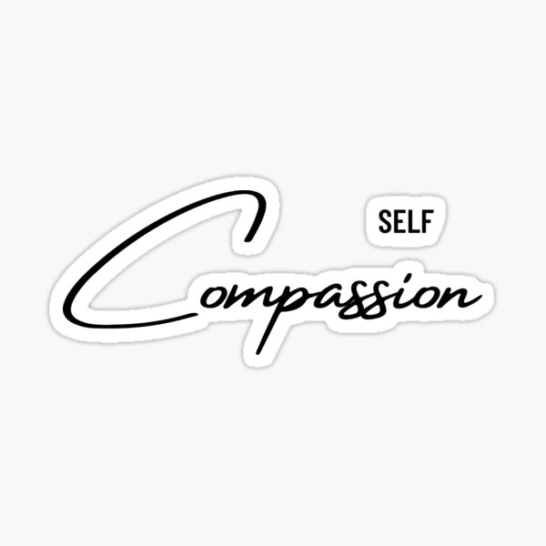 "Self Compassion, Minimalist Writing" Sticker for Sale by MerchGiants ...
