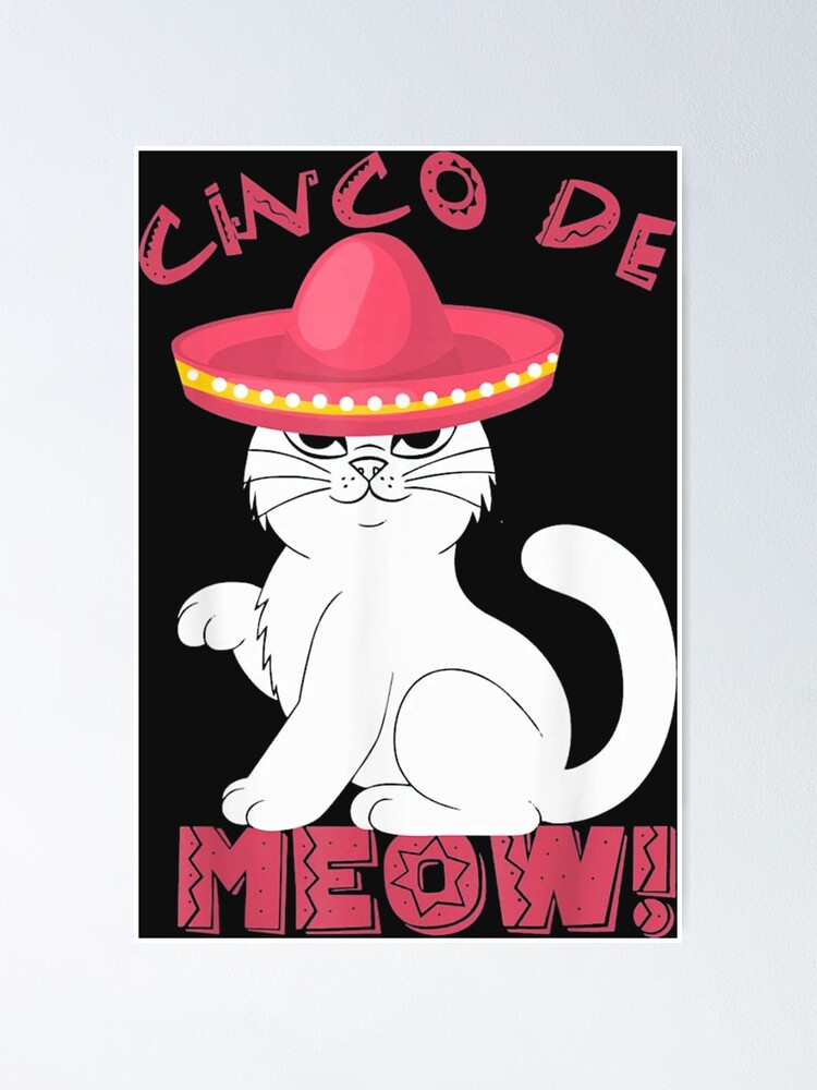 Cinco De Mayo Meow Cat Poster For Sale By Cassidyu Redbubble