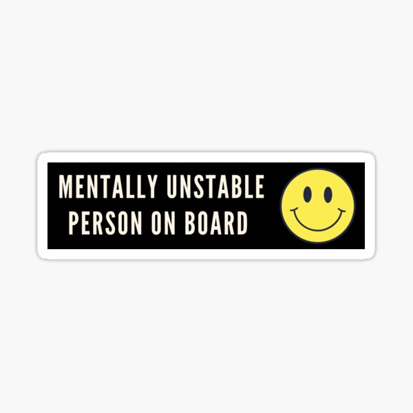 "Mentally Unstable Person On Board" Sticker for Sale by LivGDesigns ...