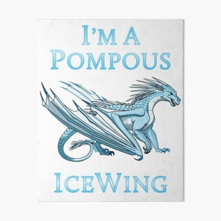 "I'm a Pompous IceWing" Art Board Print by VibrantEchoes | Redbubble