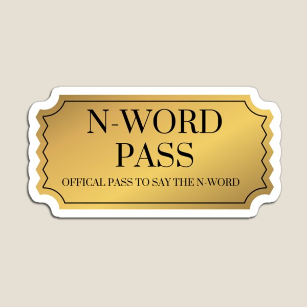"N-word pass" Magnet for Sale by GraphicGuru13 | Redbubble