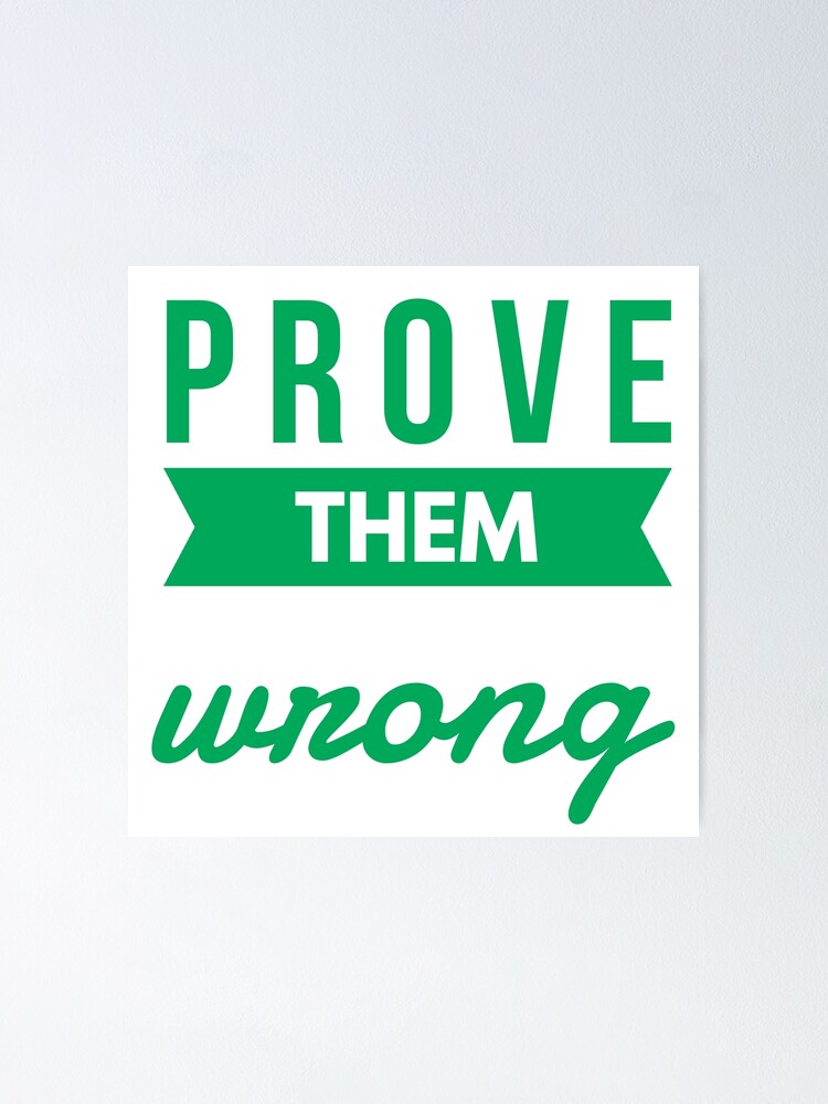 "Prove them wrong green color" Poster for Sale by ankit7 | Redbubble